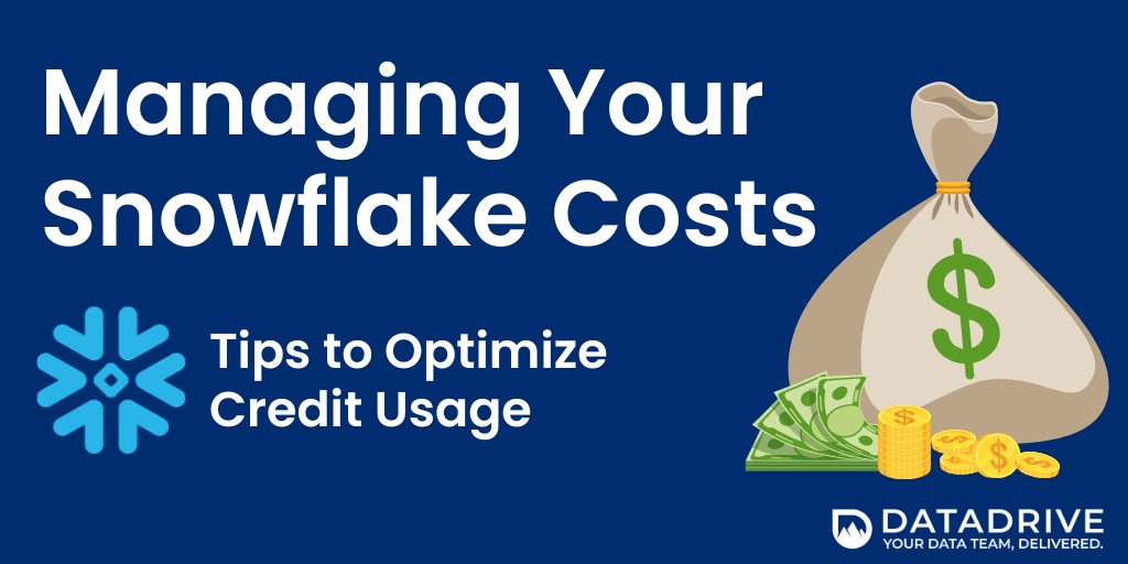 Managing Your Snowflake Costs | Tips to Optimize Credit Usage Managing Your Snowflake Costs | Tips to Optimize Credit Usage